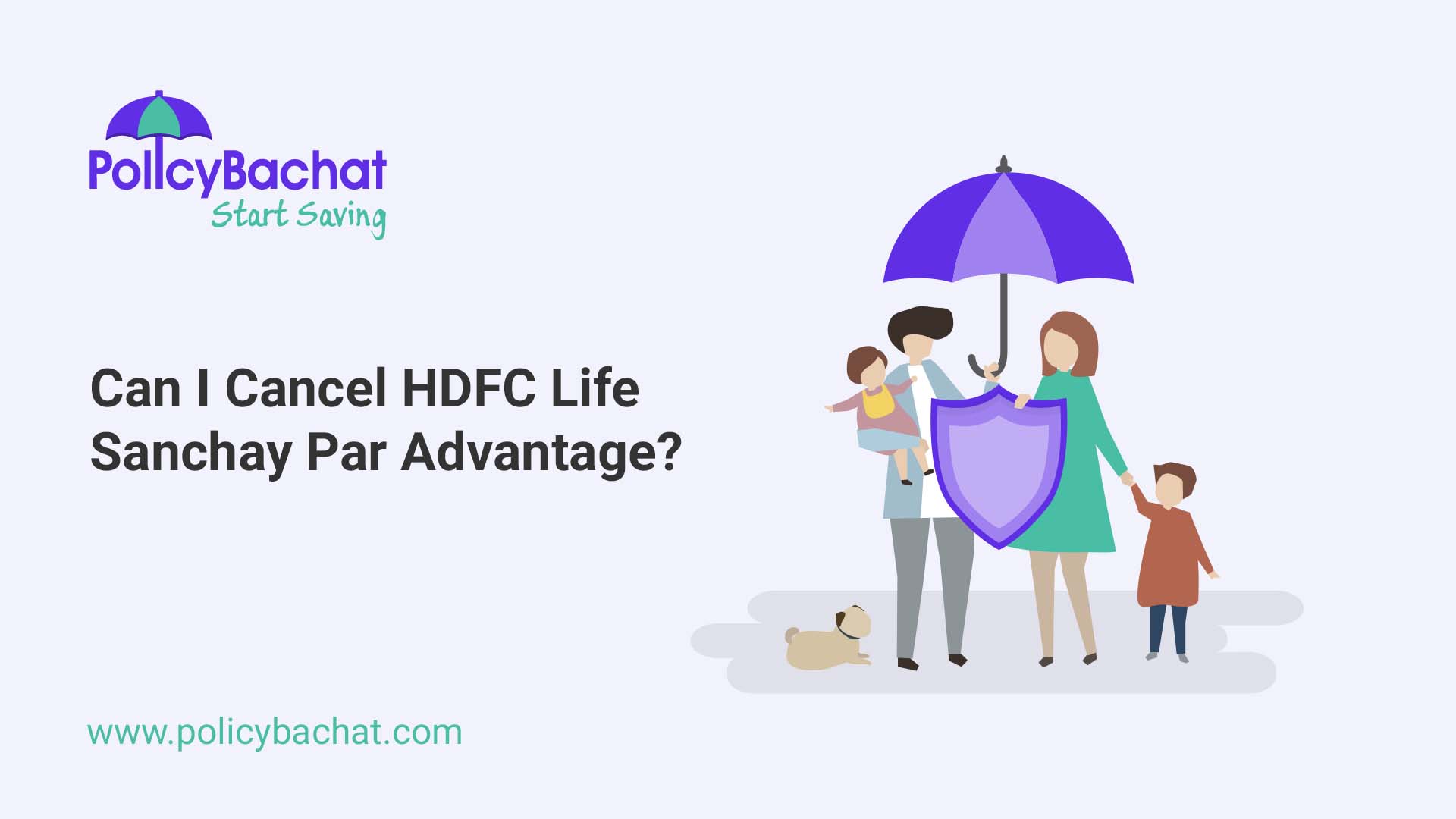 Can I Cancel HDFC Life Sanchay Par Advantage? - PolicyBachat