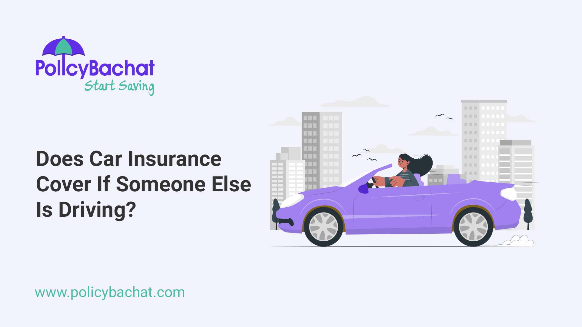 Does Car Insurance Cover If Someone Else Is Driving? - PolicyBachat