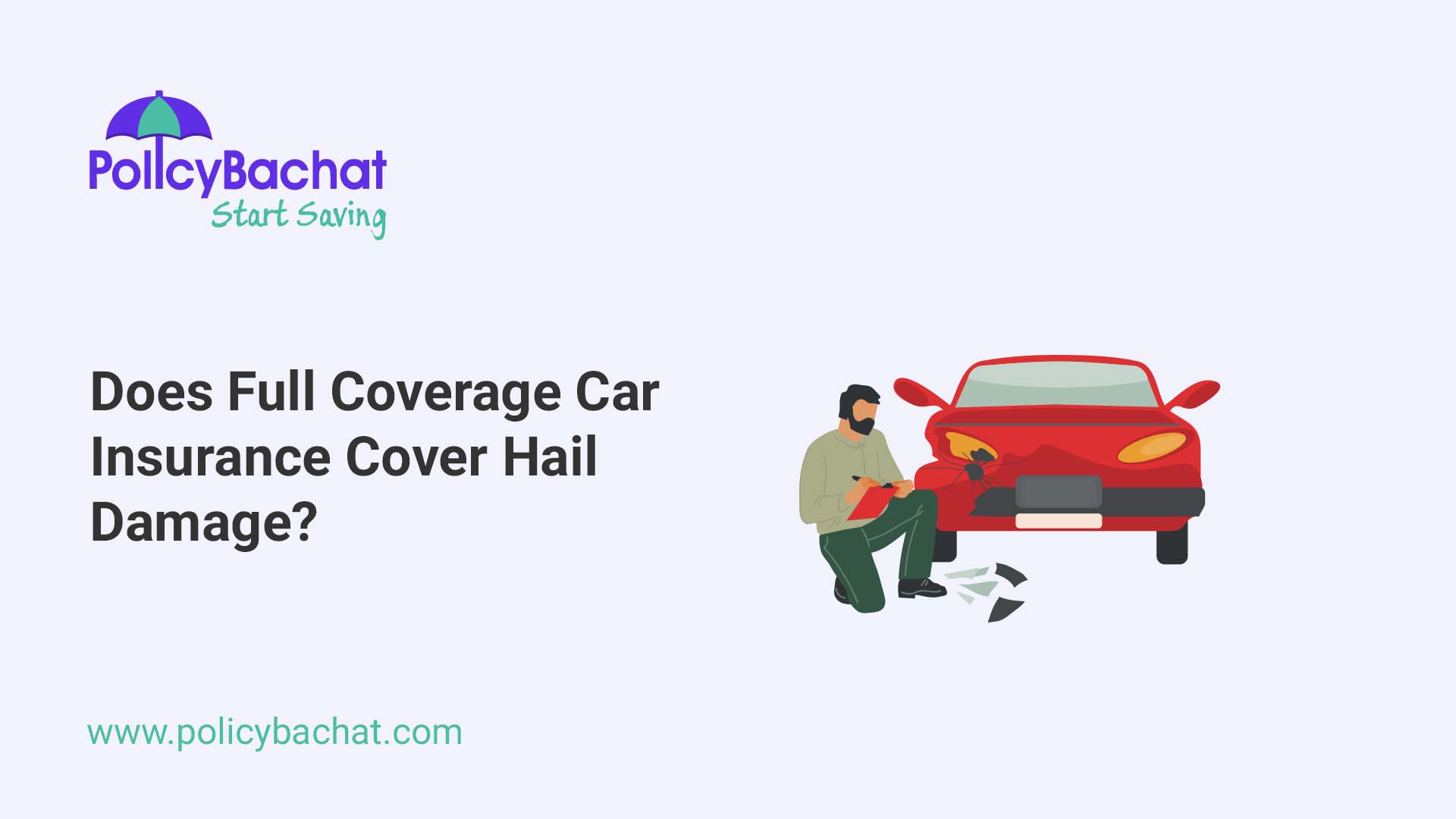 Does Full Coverage Car Insurance Cover Hail Damage? - PolicyBachat