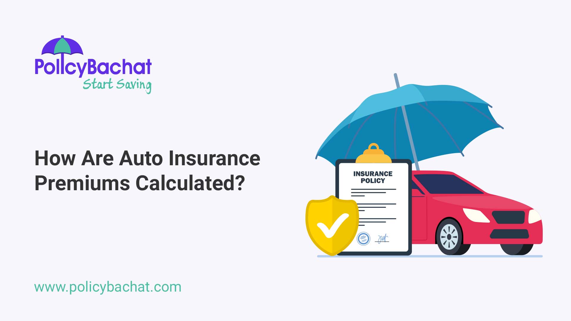 How Are Auto Insurance Premiums Calculated? - PolicyBachat
