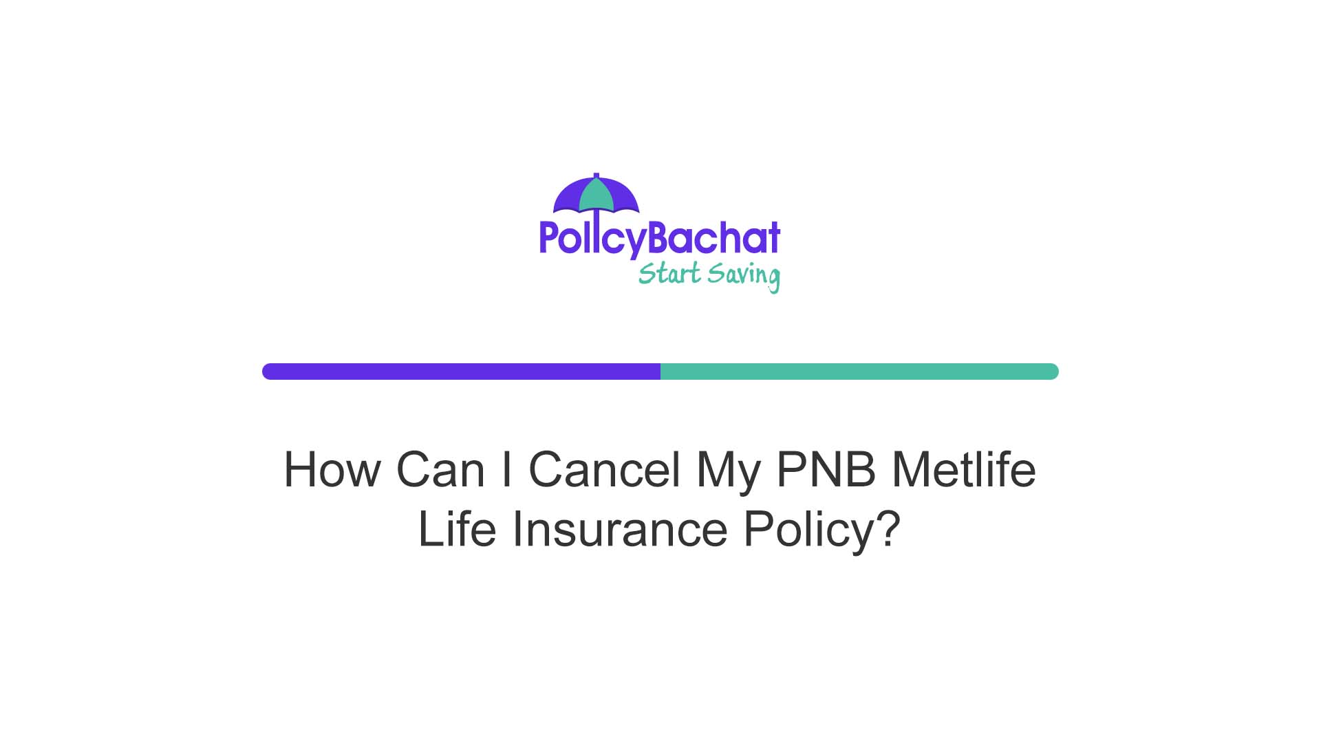 How Can I Cancel My PNB Metlife Life Insurance Policy? - PolicyBachat