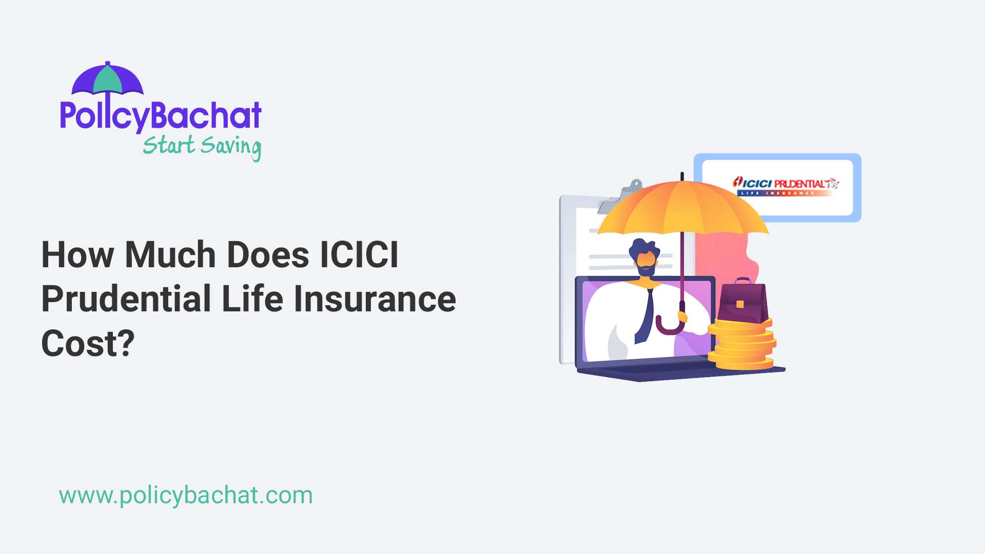 How Much Does ICICI Prudential Life Insurance Cost? - PolicyBachat
