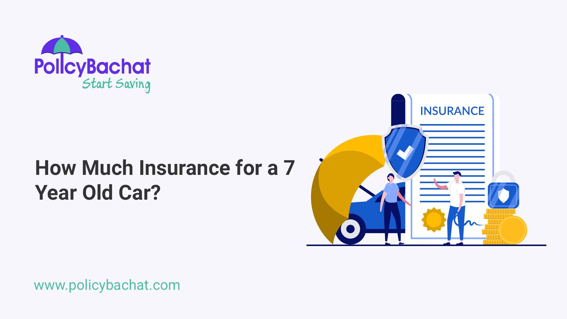 How Much Insurance for a 7 Year Old Car? - PolicyBachat