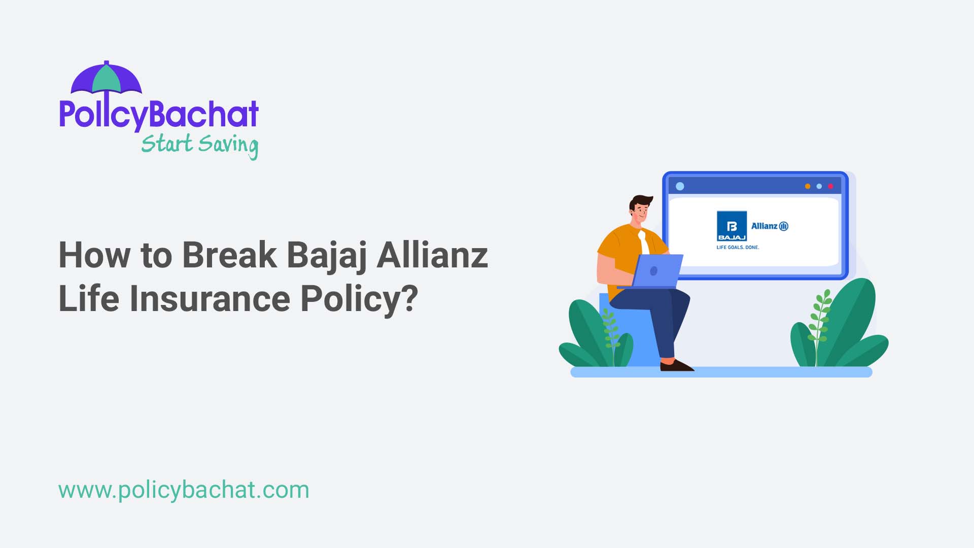 How to Break Bajaj Allianz Life Insurance Policy? - PolicyBachat