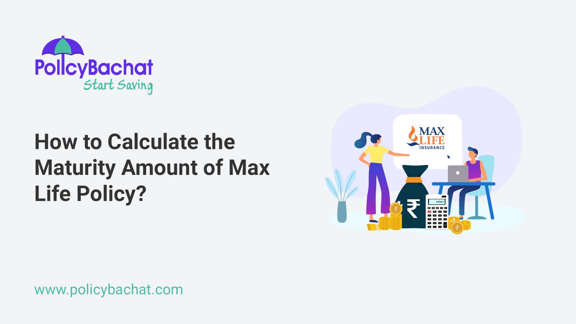 How to Calculate the Maturity Amount of Max Life Policy? - PolicyBachat