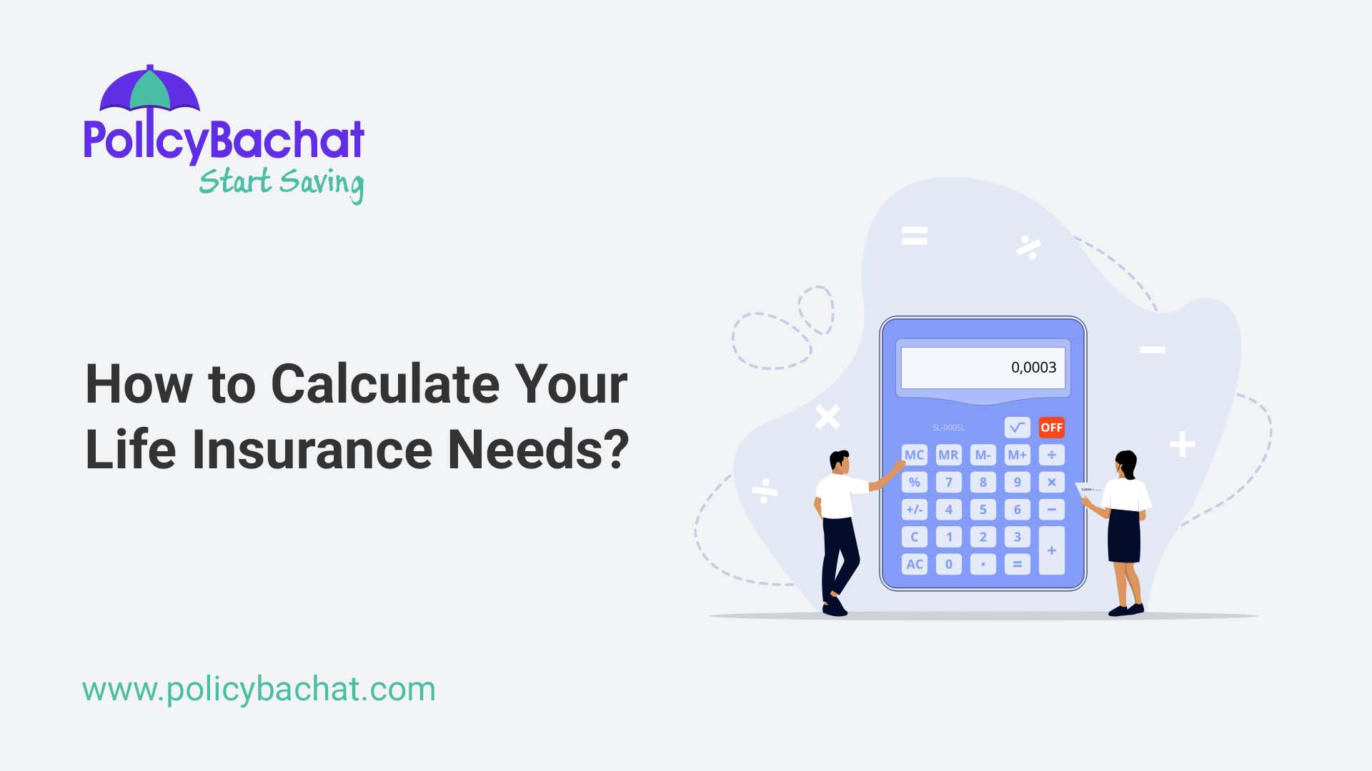 How to Calculate Your Life Insurance Needs? - PolicyBachat How to Calculate Your Life Insurance Needs? - PolicyBachat