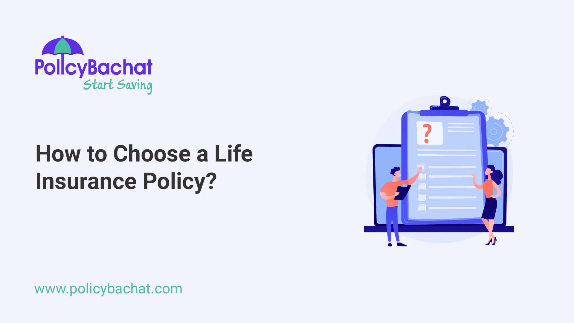 How to Choose a Life Insurance Policy? - PolicyBachat