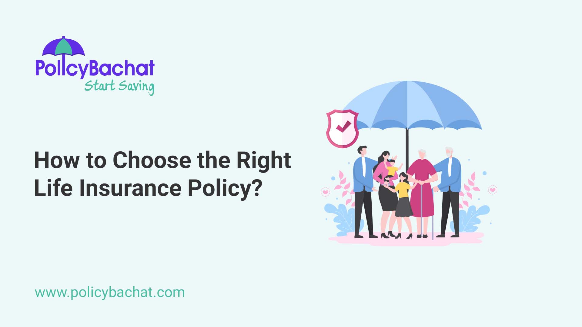 How to Choose the Right Life Insurance Policy? - PolicyBachat