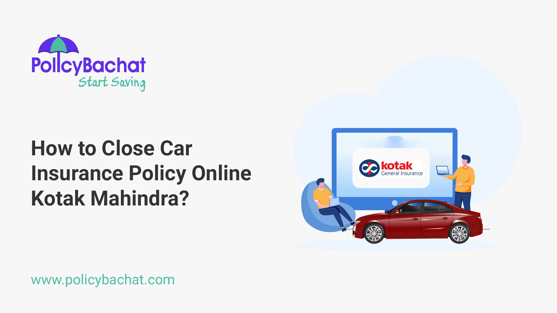 How to Close Car Insurance Policy Online Kotak Mahindra? - PolicyBachat