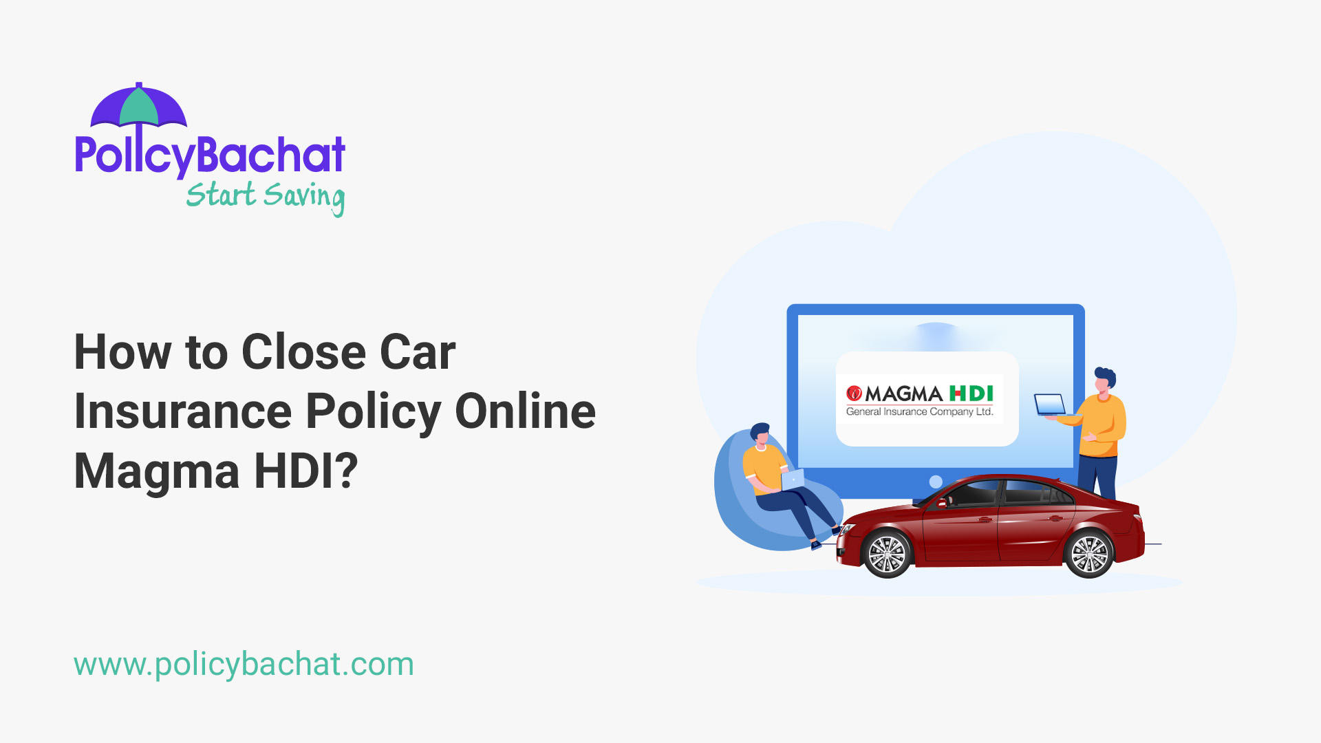 How to Close Car Insurance Policy Online Magma HDI? - PolicyBachat