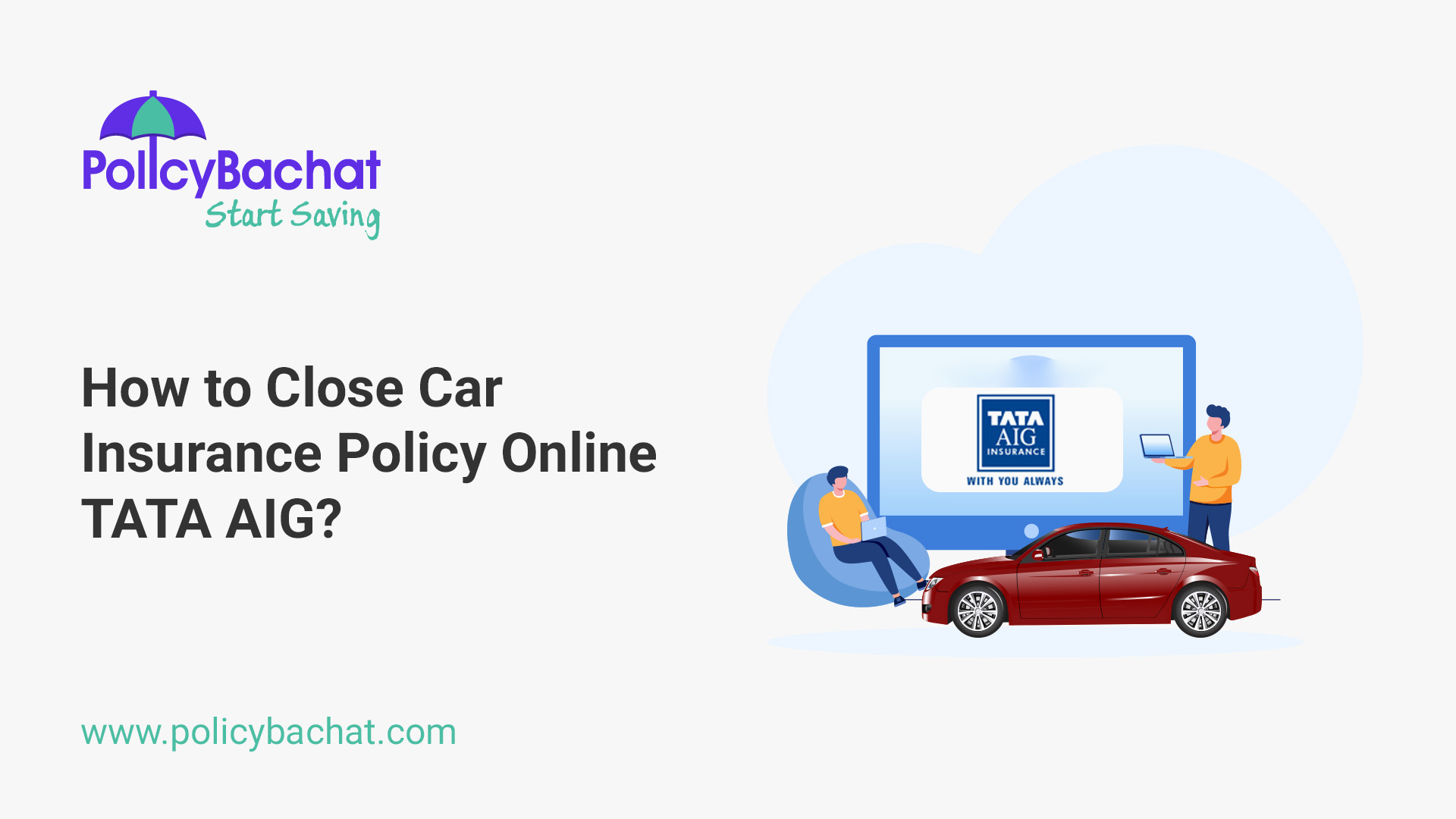 How to Close Car Insurance Policy Online TATA AIG? - PolicyBachat