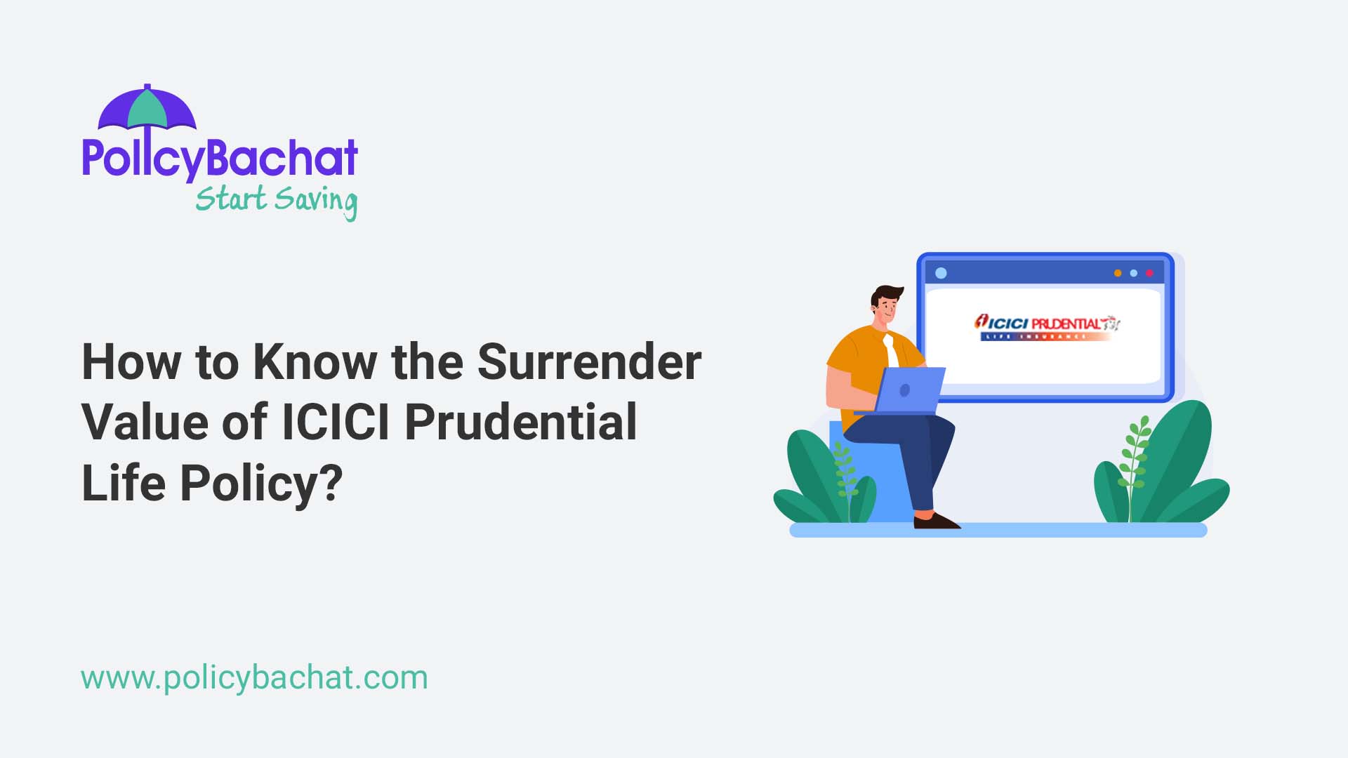 How to Know the Surrender Value of ICICI Prudential Life Policy ...
