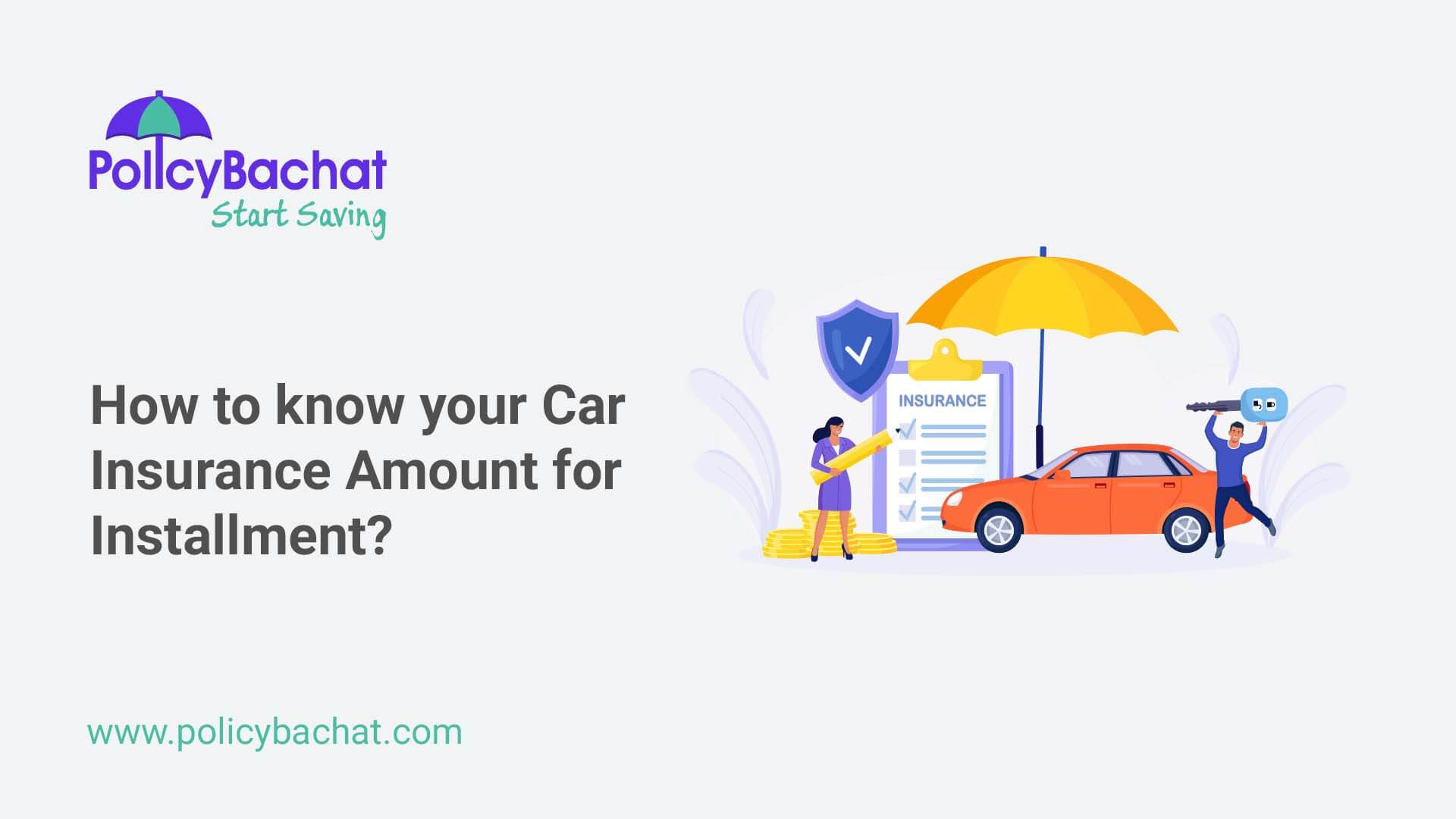 How to know your car insurance amount for installment? - PolicyBachat