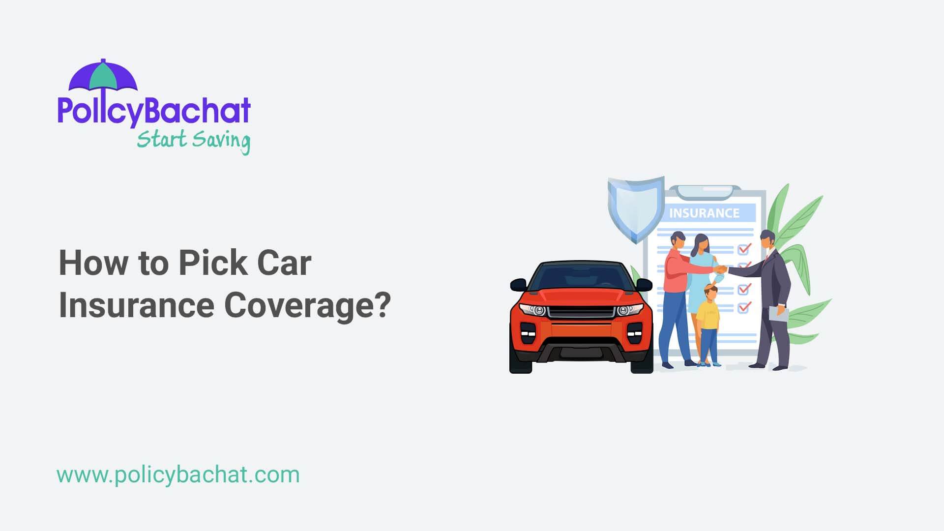 How to pick car insurance coverage? - PolicyBachat