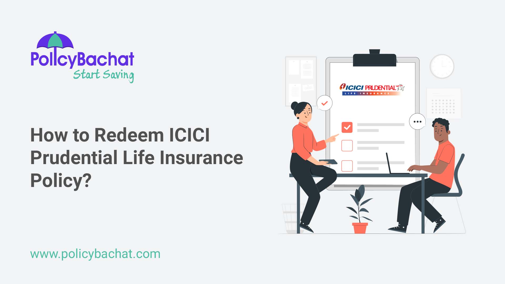 How to Redeem ICICI Prudential Life Insurance Policy ? - PolicyBachat