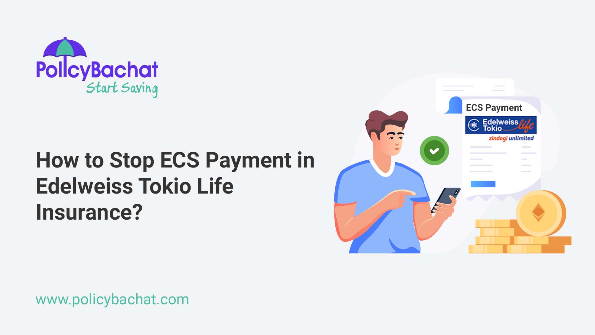 How to Stop ECS Payment in Edelweiss Tokio Life Insurance? - PolicyBachat