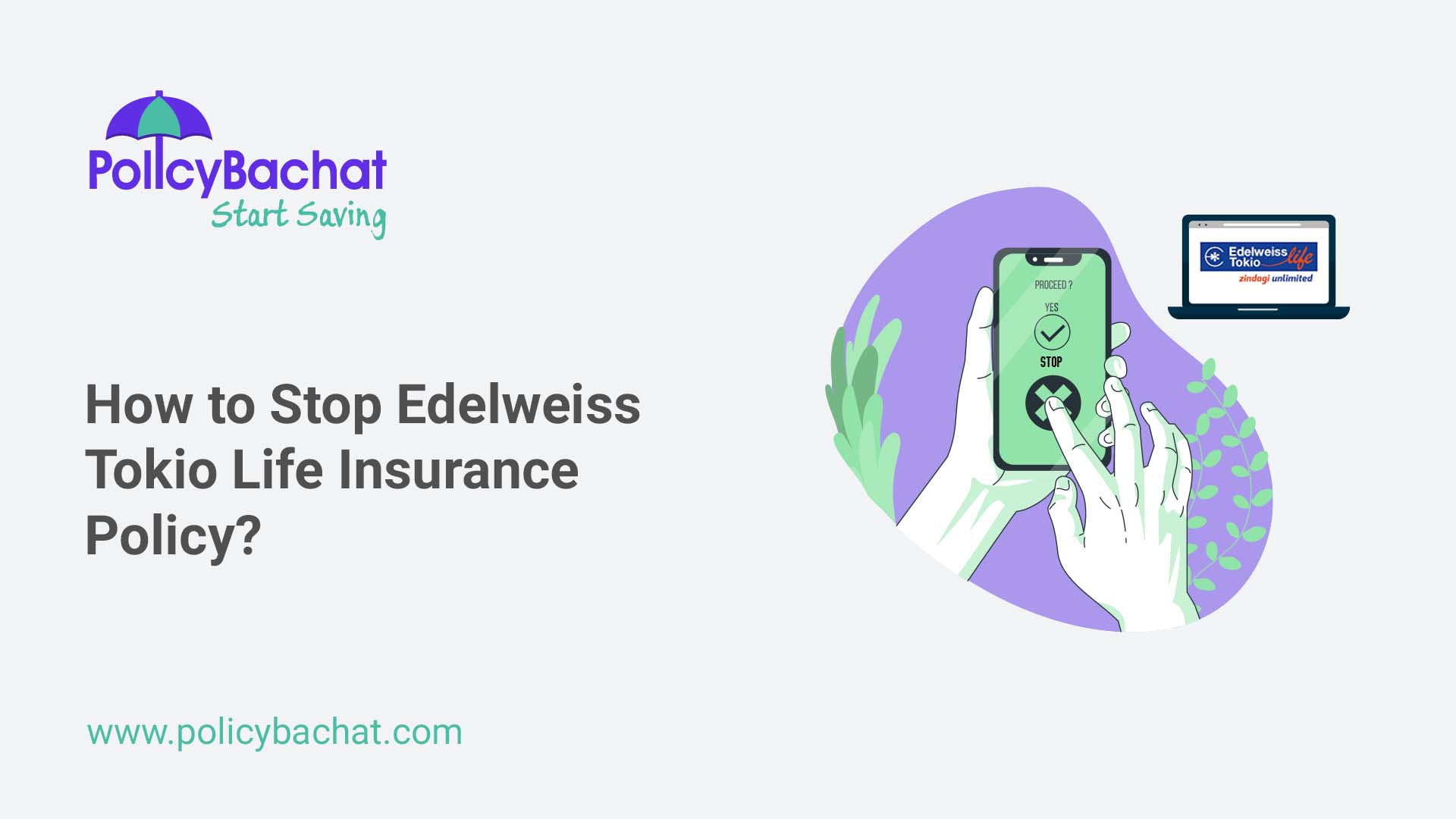 How to Stop Edelweiss Tokio Life Insurance Policy? - PolicyBachat