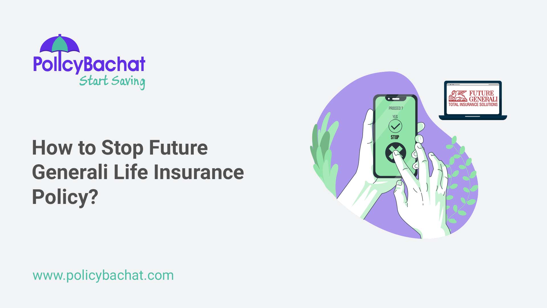 How to Stop Future Generali Life Insurance Policy? - PolicyBachat