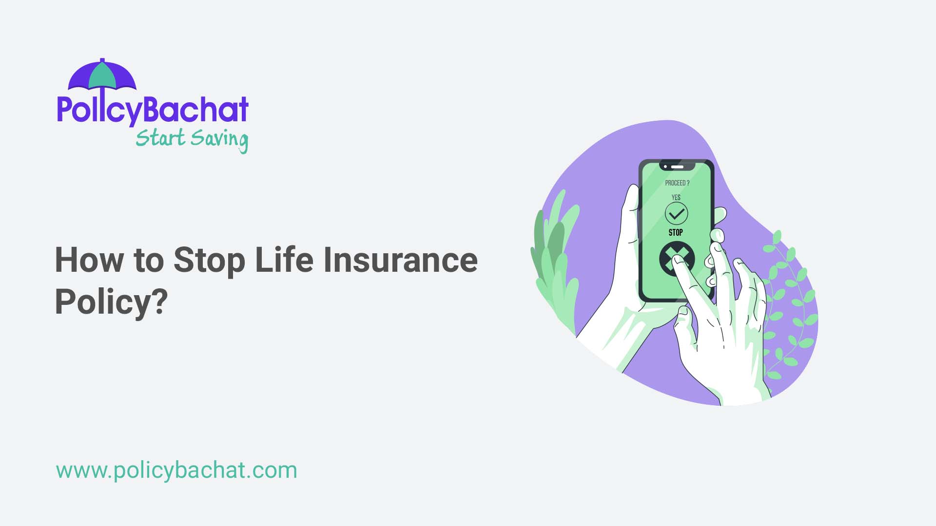 How to Stop Life Insurance Policy? - PolicyBachat