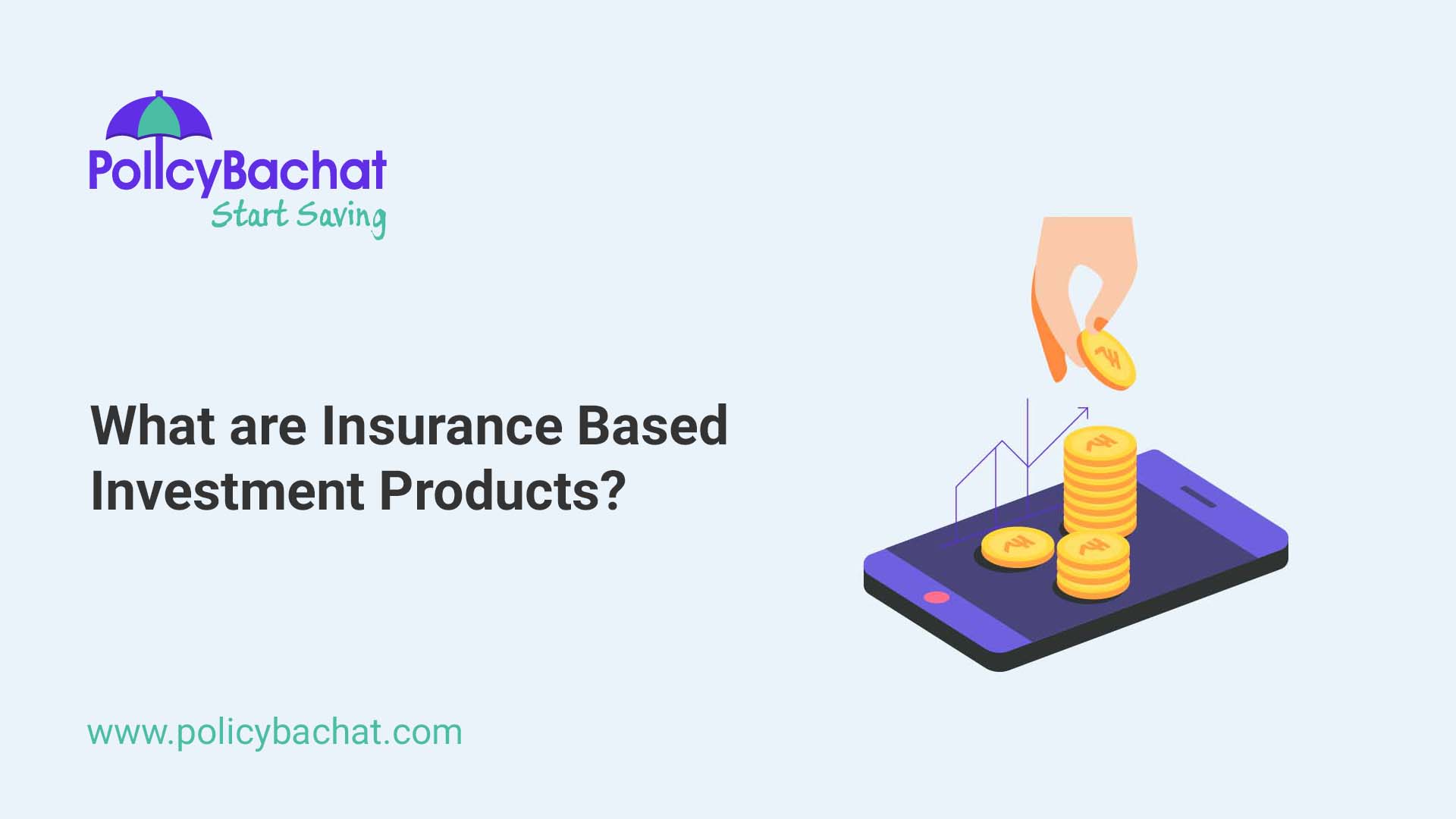 What are Insurance Based Investment Products? - PolicyBachat