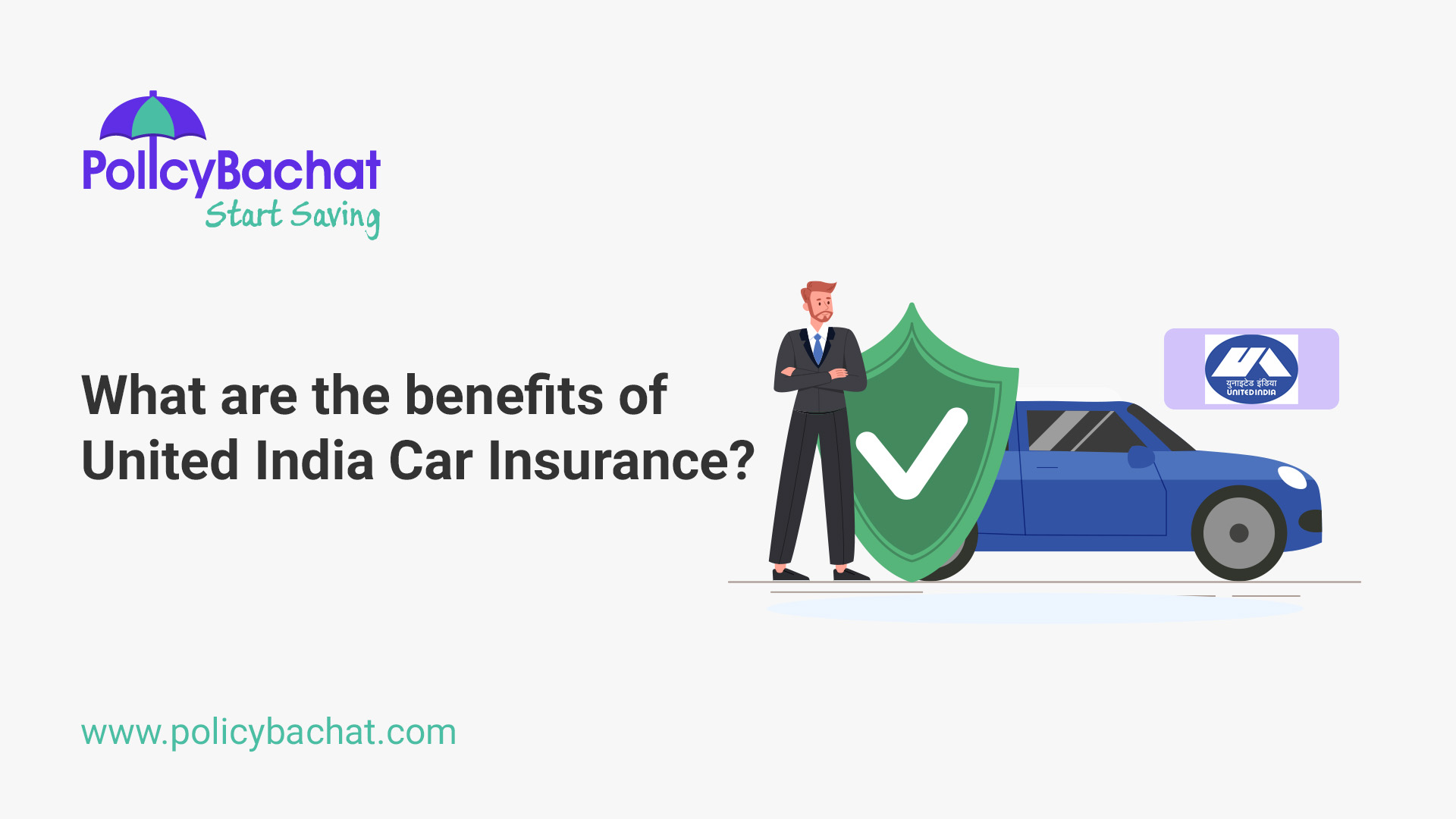 What are the benefits of United India Car Insurance? - PolicyBachat