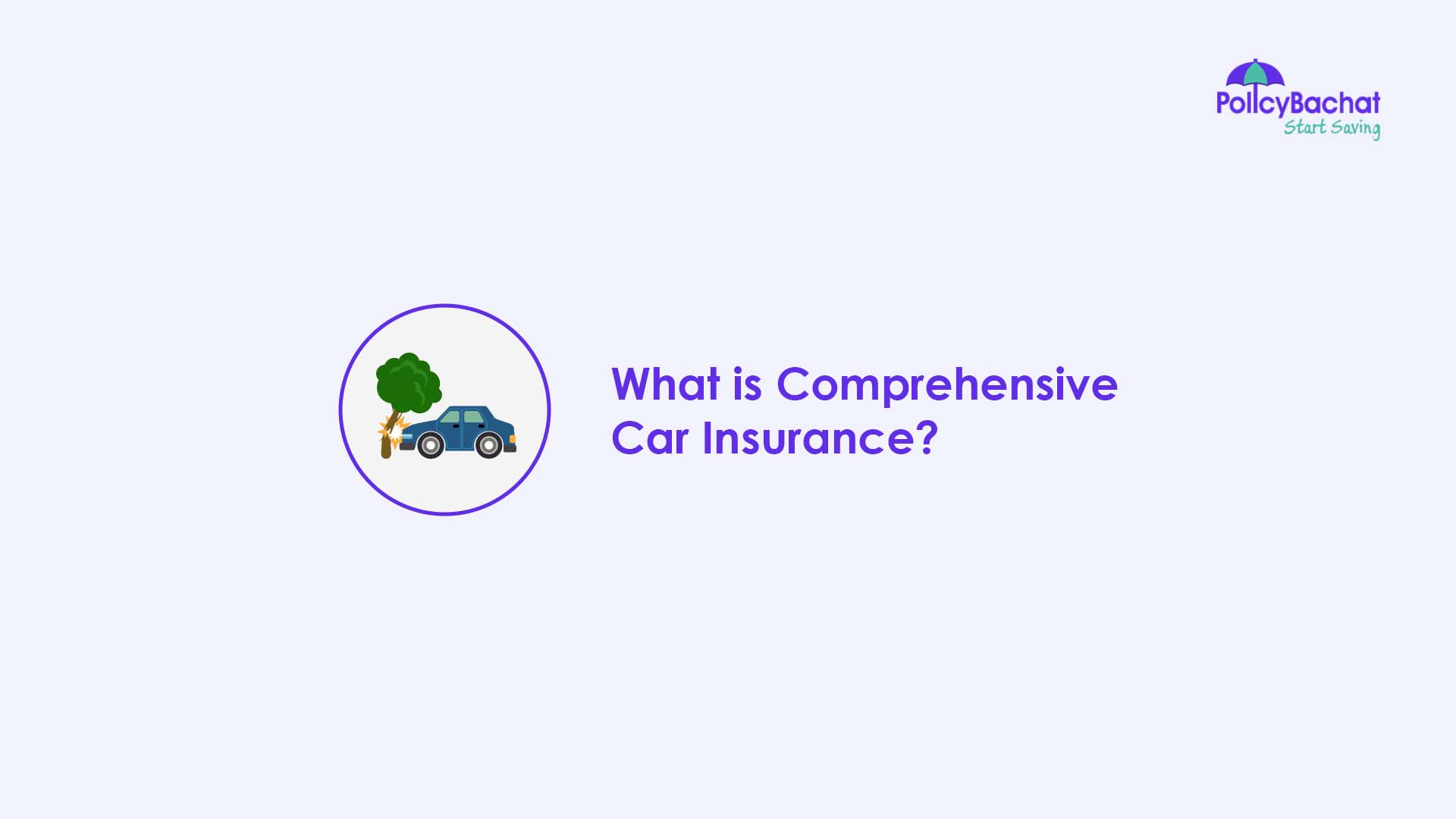 What is Comprehensive Car Insurance? - PolicyBachat