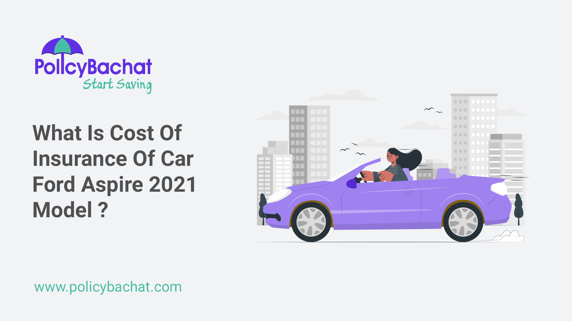 What Is Cost Of Insurance Of Car Ford Aspire 2021 Model? - PolicyBachat