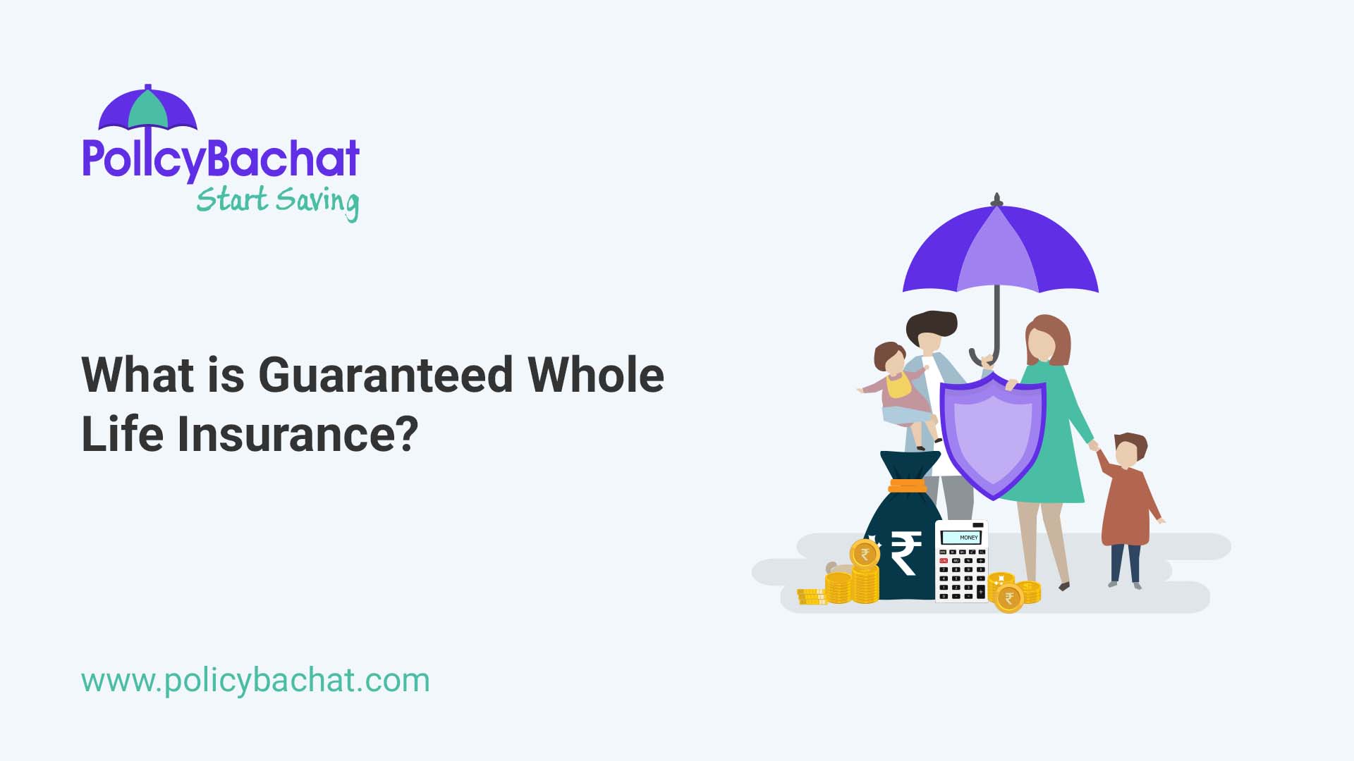 What is Guaranteed Whole Life Insurance? - PolicyBachat