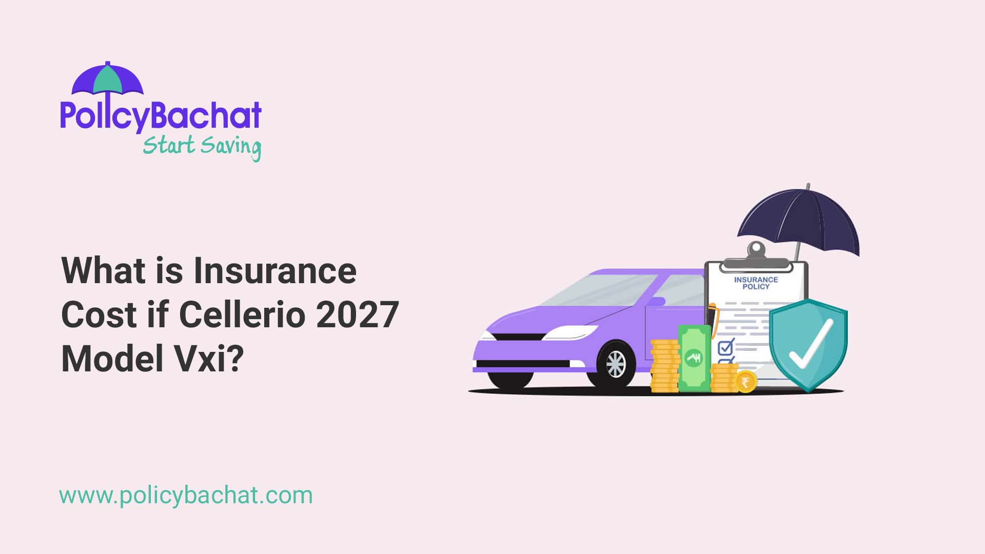 What Is Insurance Cost If Cellerio 2027 Model Vxi PolicyBachat