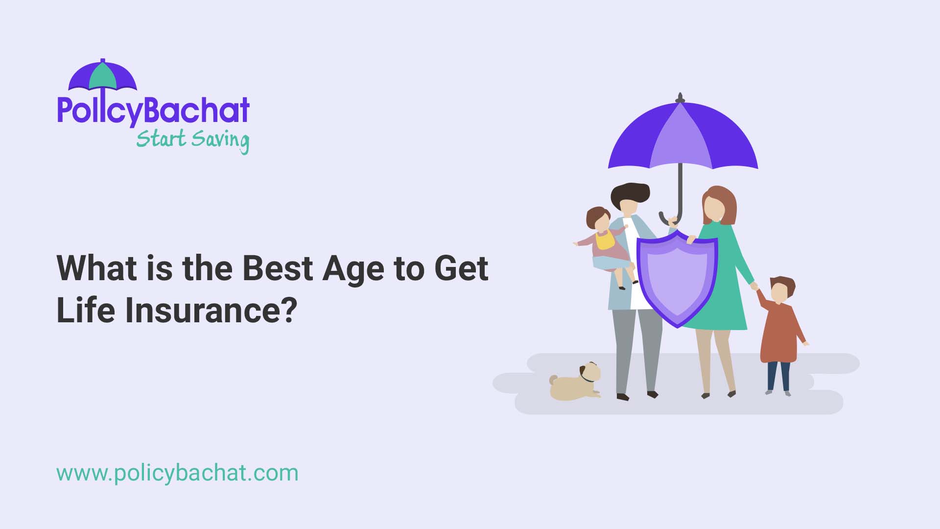 What is the Best Age to Get Life Insurance? - PolicyBachat