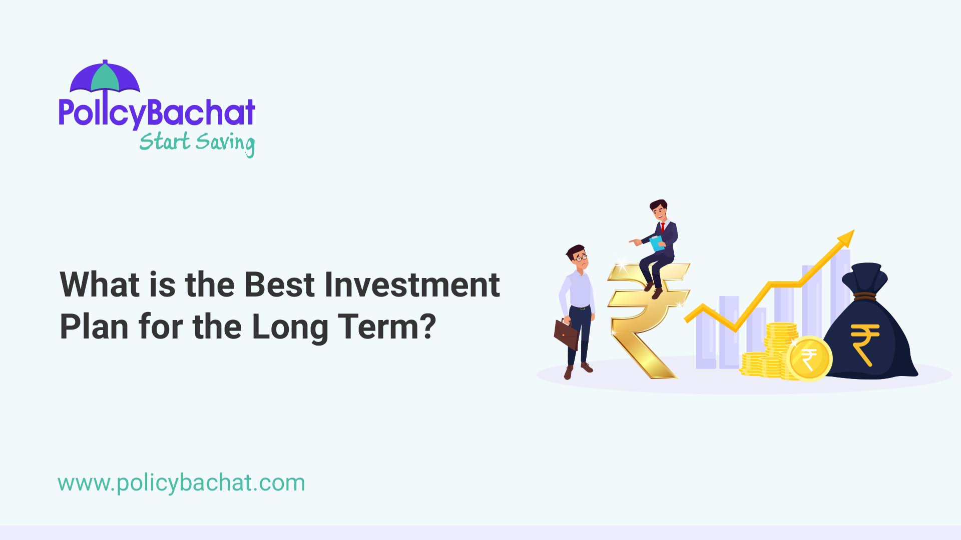 What is the Best Investment Plan for the Long Term? - PolicyBachat