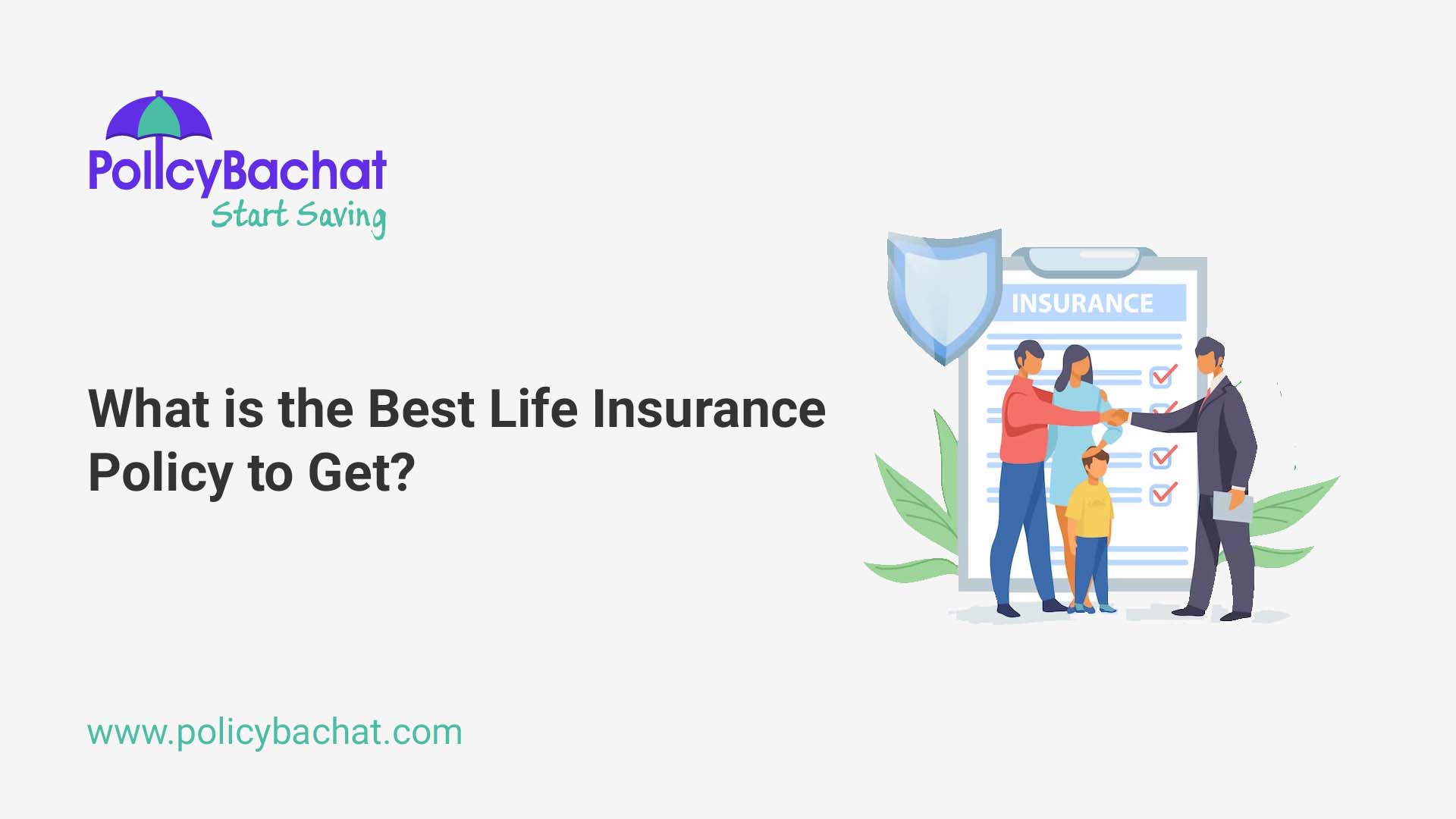 What is the Best Life Insurance Policy to Get? - PolicyBachat