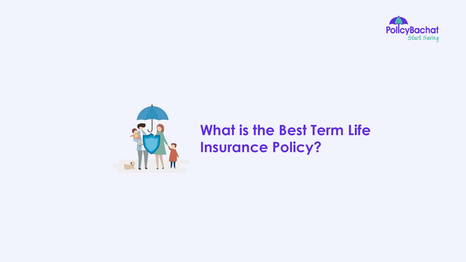 What is the best term life insurance policy? - PolicyBachat