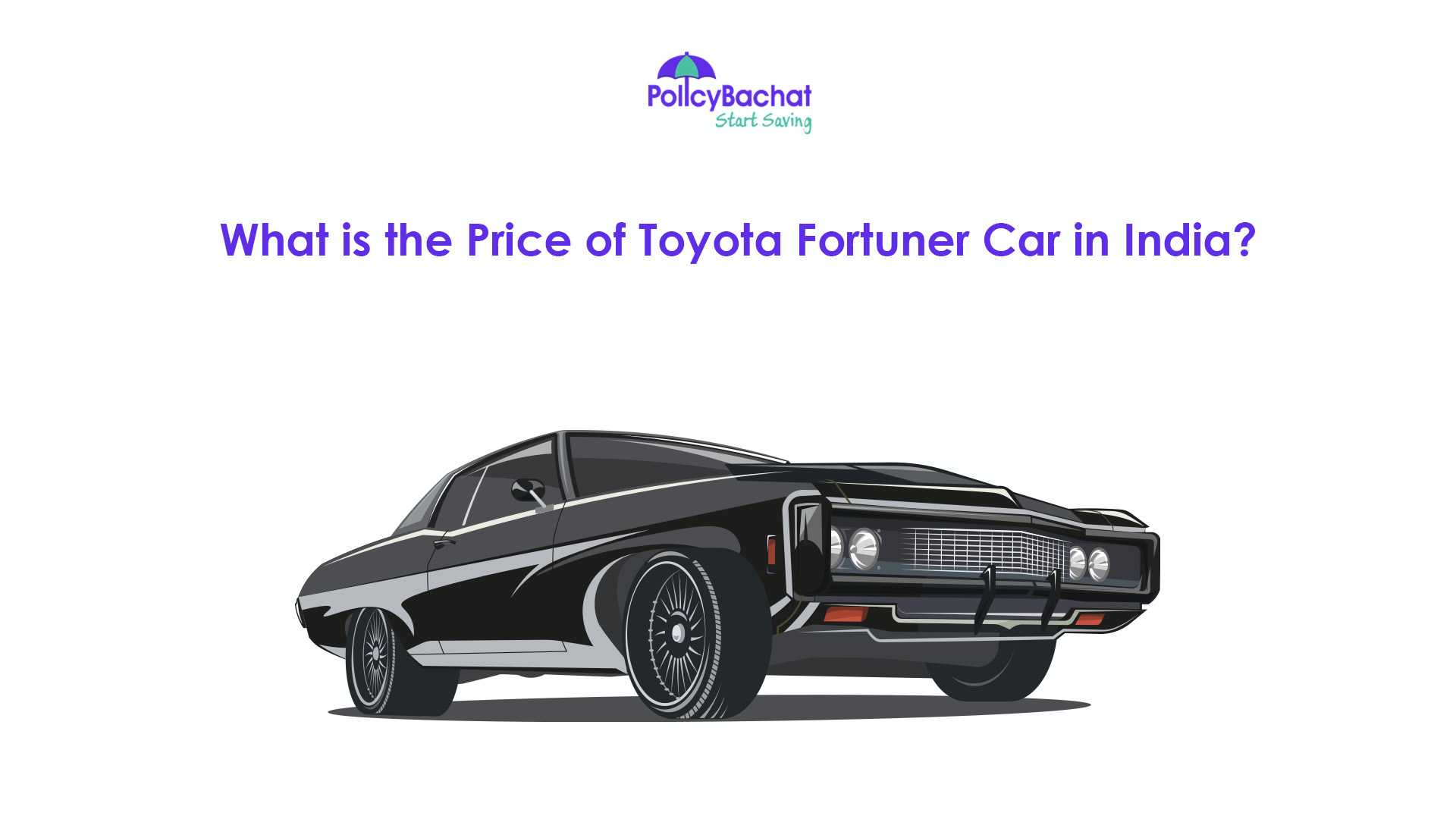 What is the Price of Toyota Fortuner Car in India? - PolicyBachat