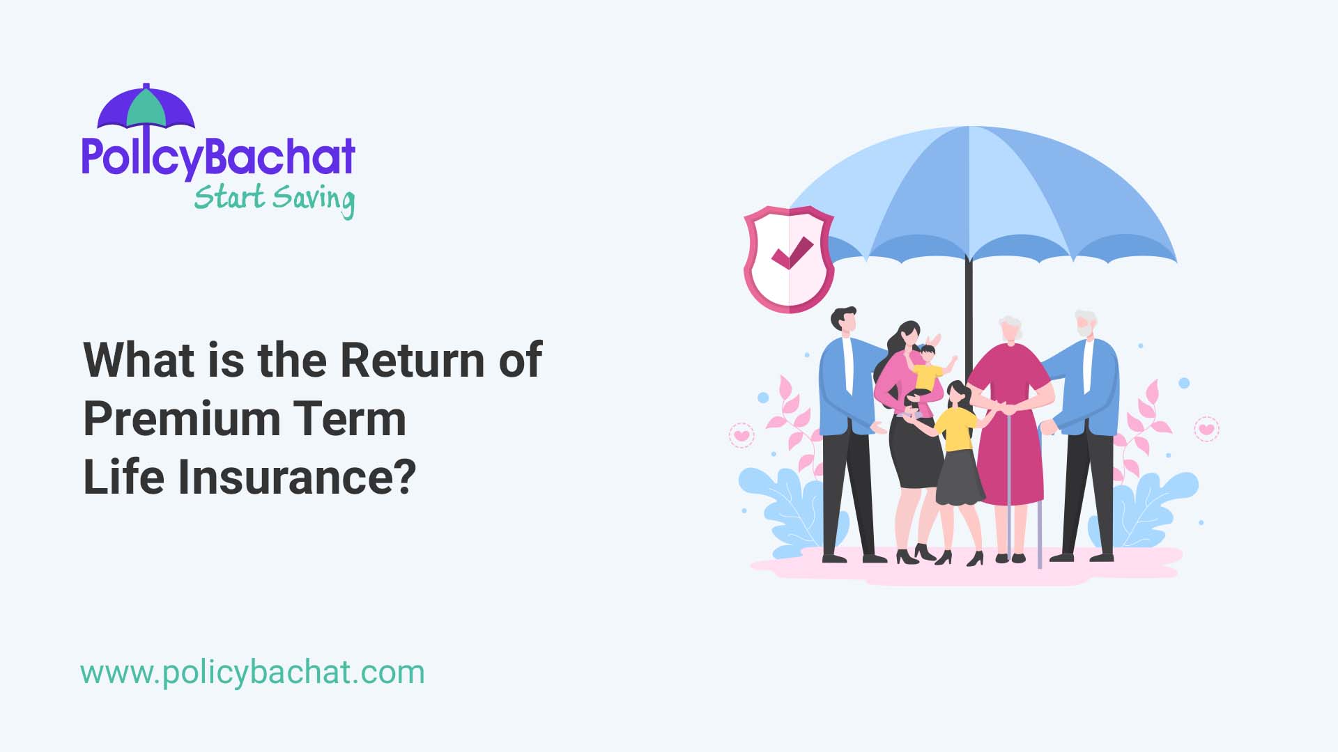 What is the Return of Premium Term Life Insurance? - PolicyBachat