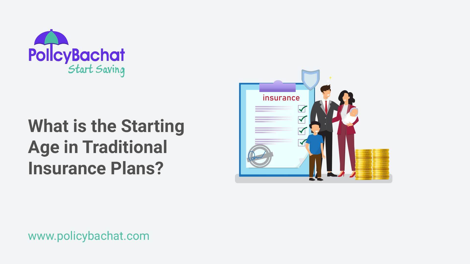 What is the Starting Age in Traditional Insurance Plans? - PolicyBachat
