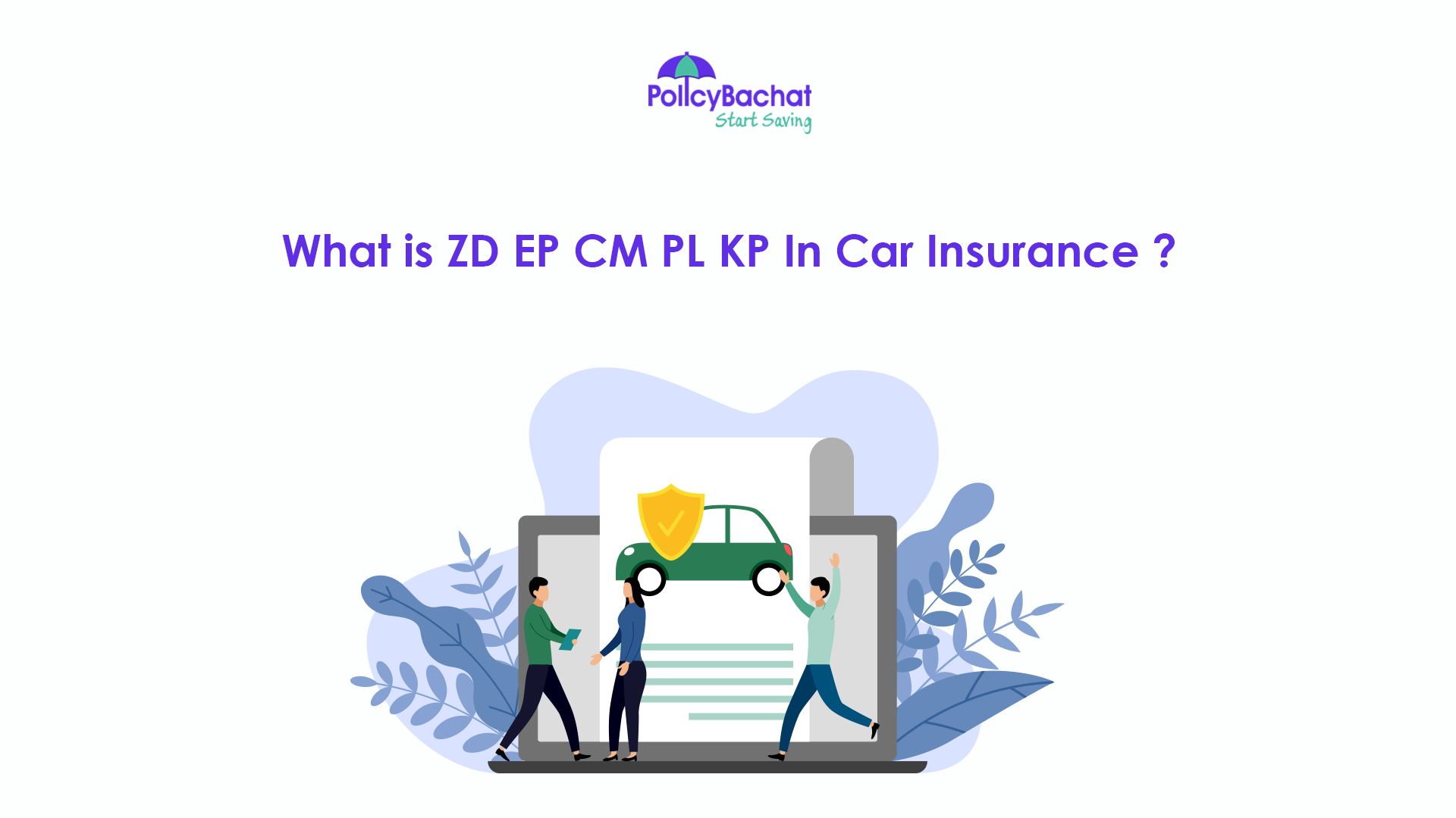 What is ZD EP CM PL KP In Car Insurance? - PolicyBachat
