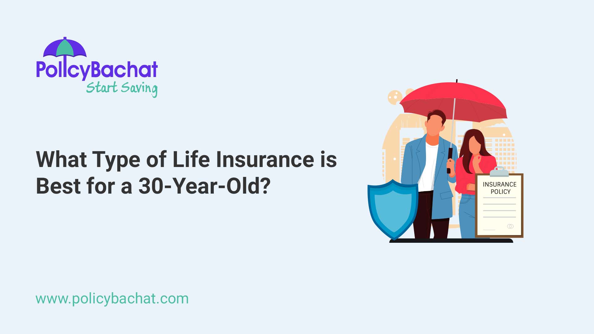 What Type Of Life Insurance Is Best For A 30 Year Old PolicyBachat What Type Of Life Insurance Is Best For A 30 Year Old PolicyBachat