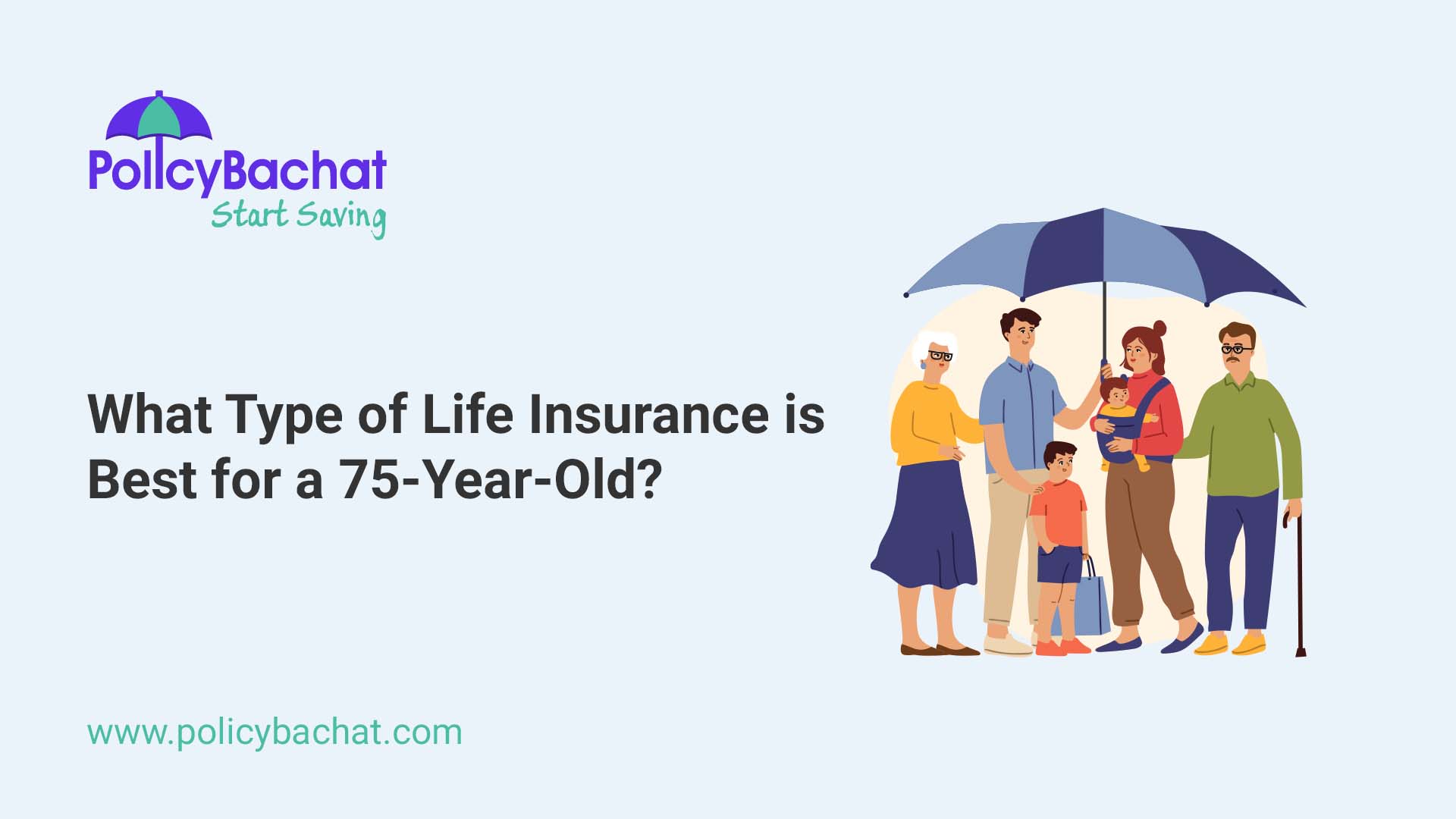 What Type of Life Insurance is Best for a 75-Year-Old? - PolicyBachat
