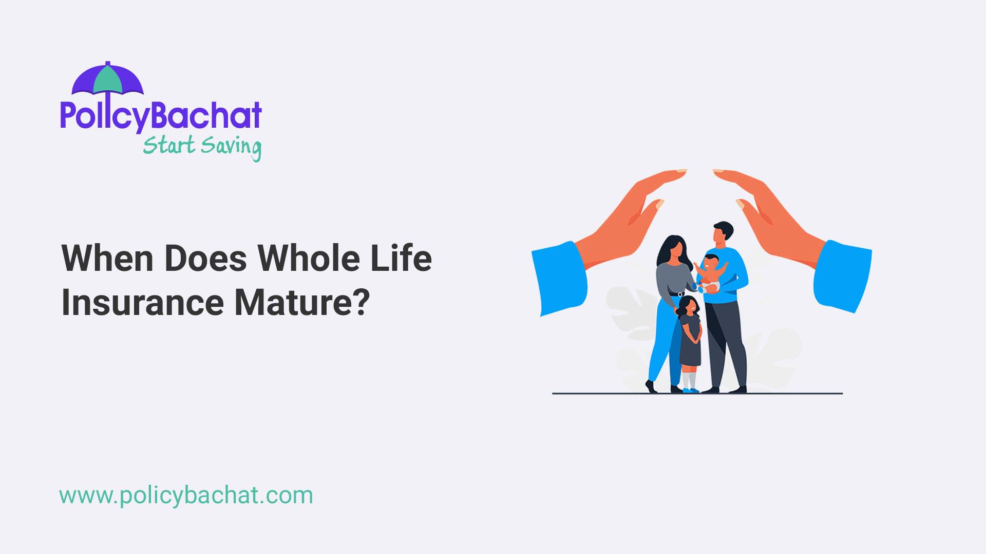 When Does Whole Life Insurance Mature? - PolicyBachat