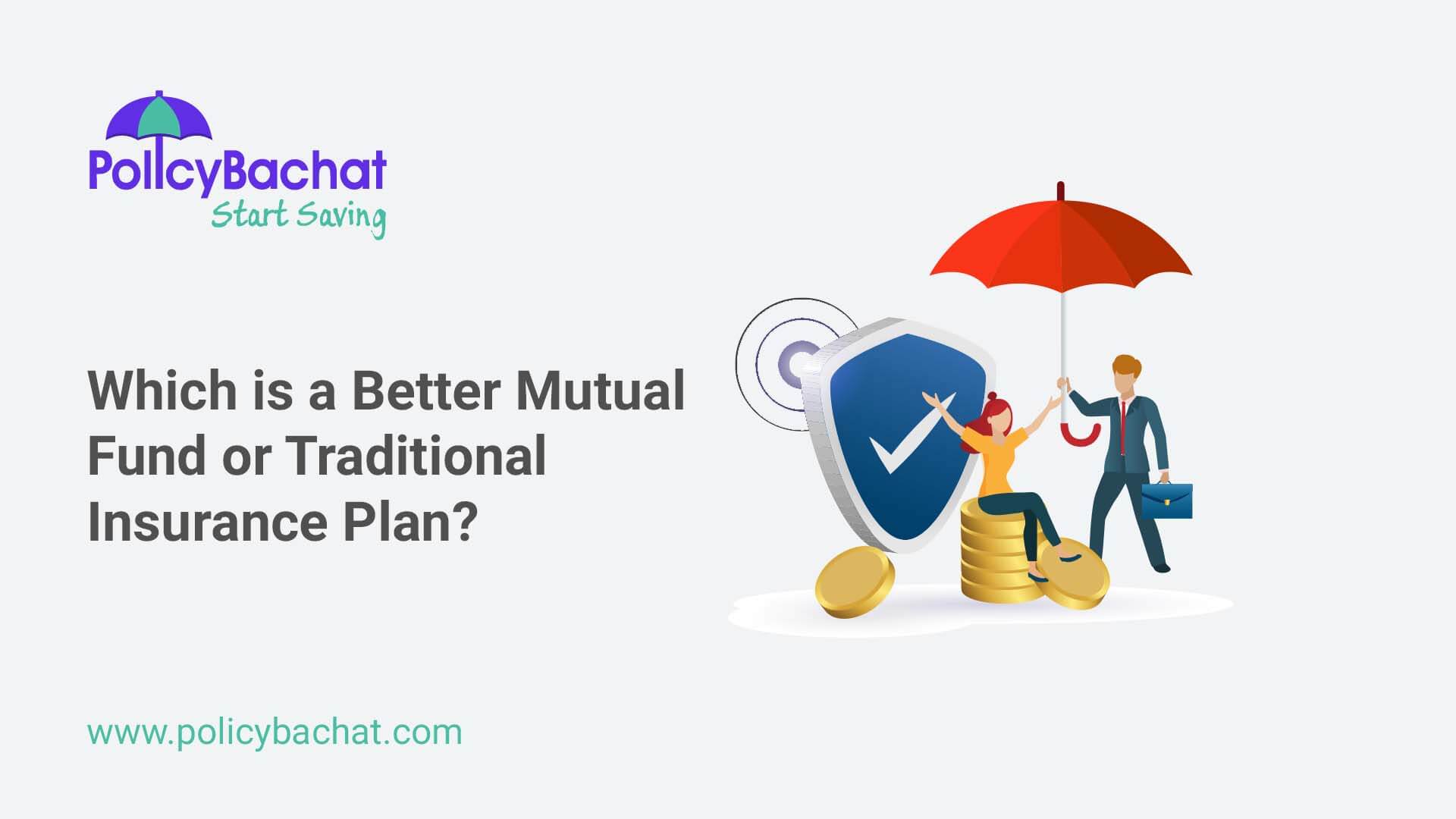 Which is a Better Mutual Fund or Traditional Insurance Plan? - PolicyBachat