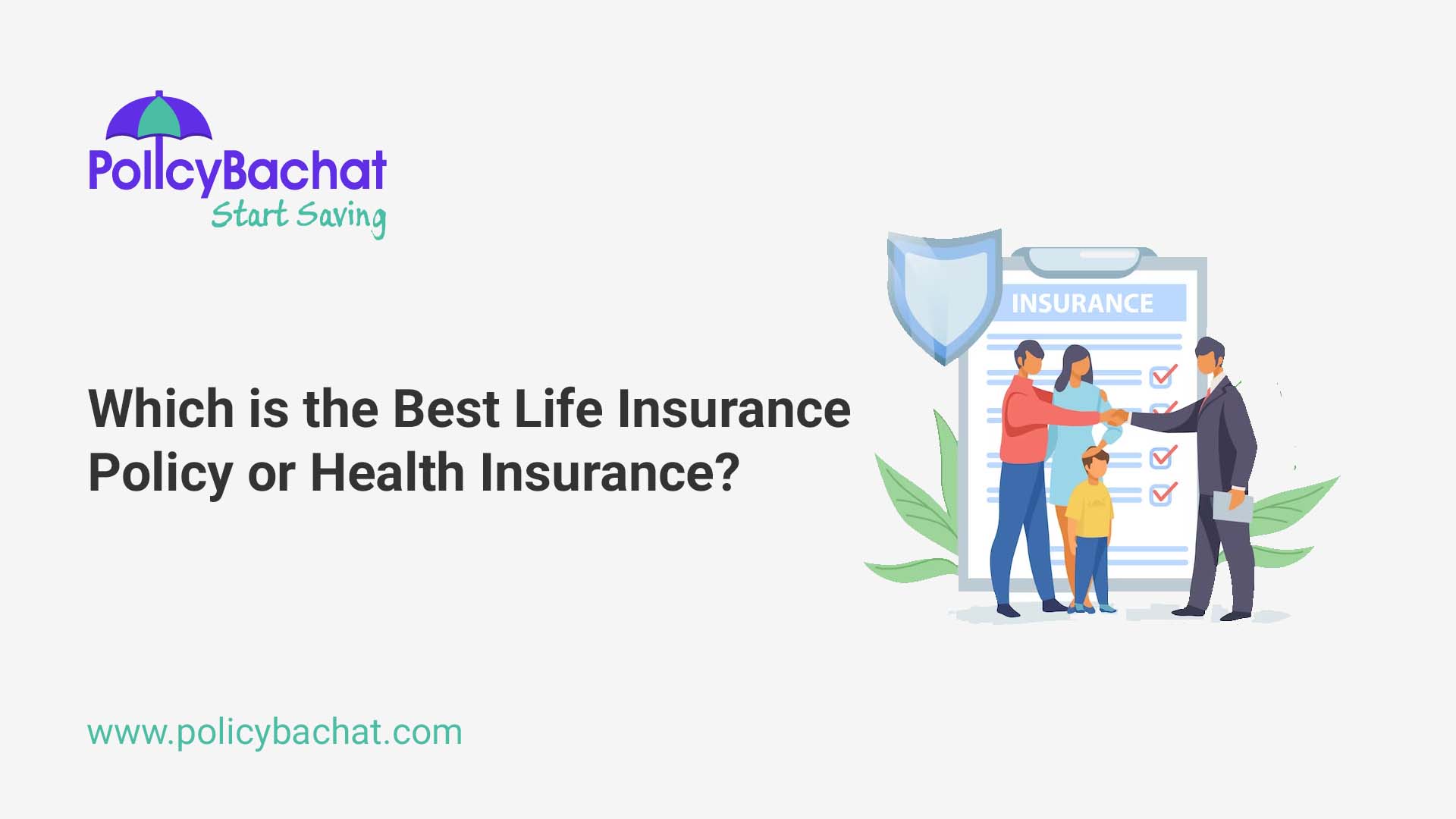 Which is the Best Life Insurance Policy or Health Insurance? - PolicyBachat