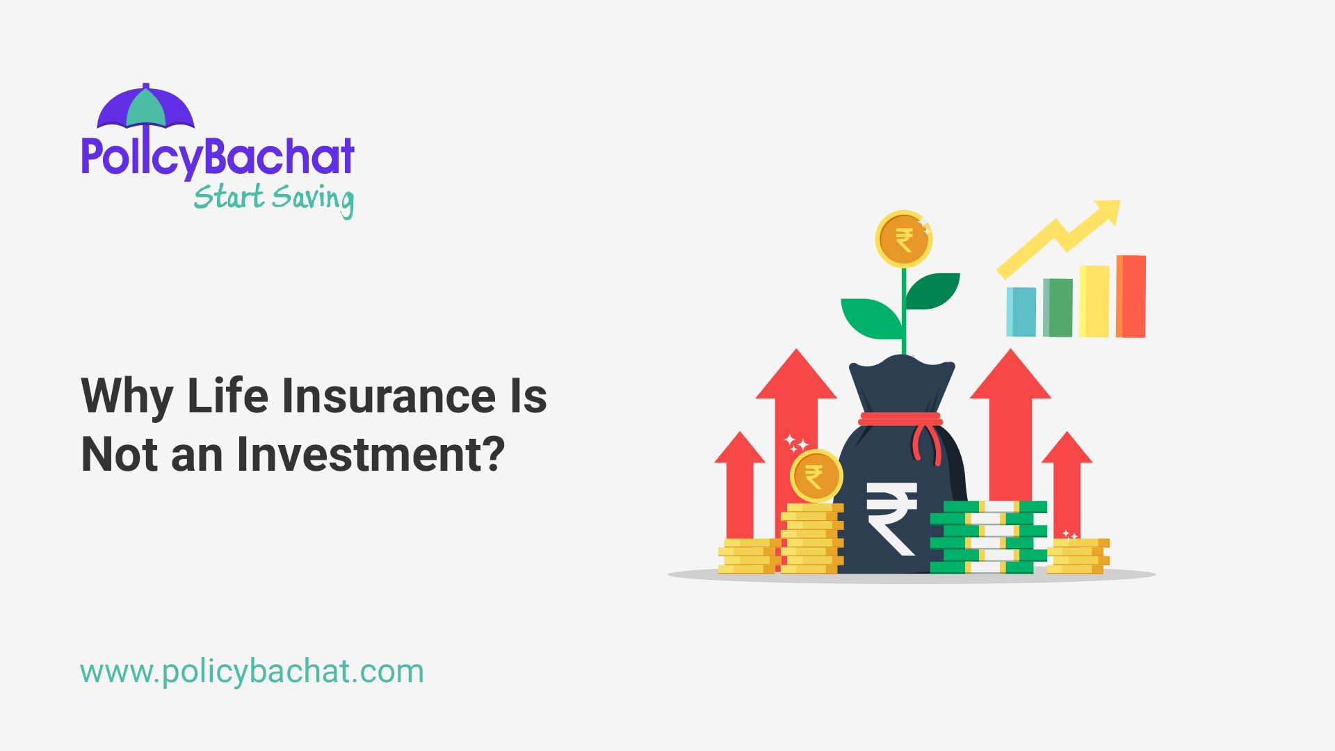 Why Life Insurance Is Not An Investment PolicyBachat why-life-insurance-is-not-an-investment-policybachat